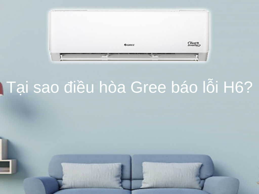 Tại sao điều hòa Gree báo lỗi H6? Sửa điều hòa nhanh chóng cùng HTech ...